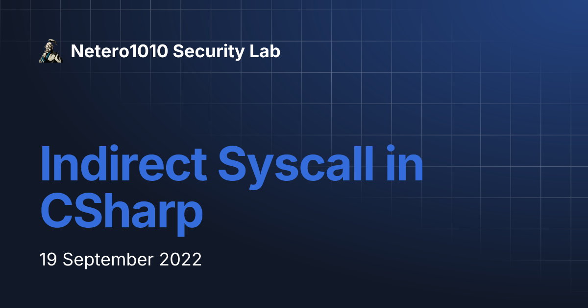 Indirect Syscall in CSharp | Netero1010 Security Lab
